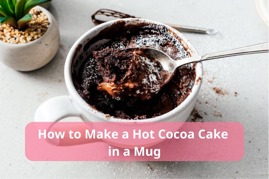 How to Make a Hot Cocoa Cake in a Mug: 4 secret steps